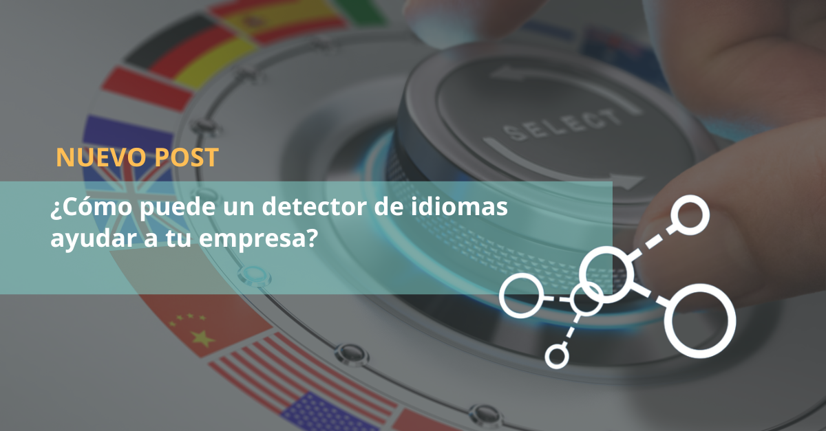 ¿Cómo puede un detector de idiomas ayudar a tu empresa?