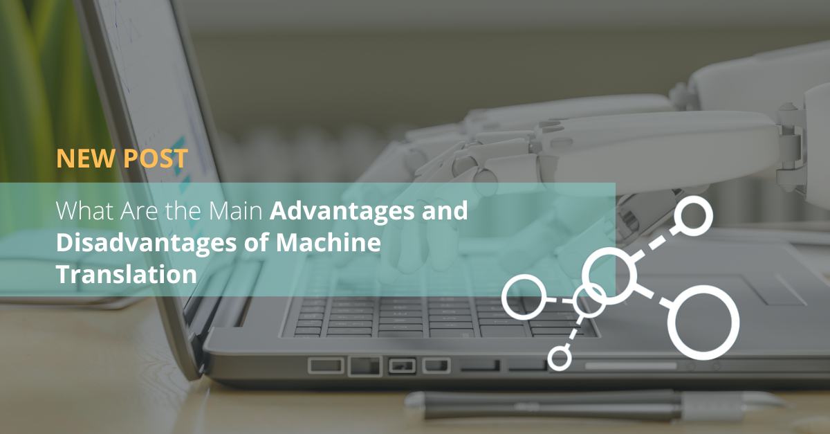 What Are the Main Advantages and Disadvantages of Machine Translation ...