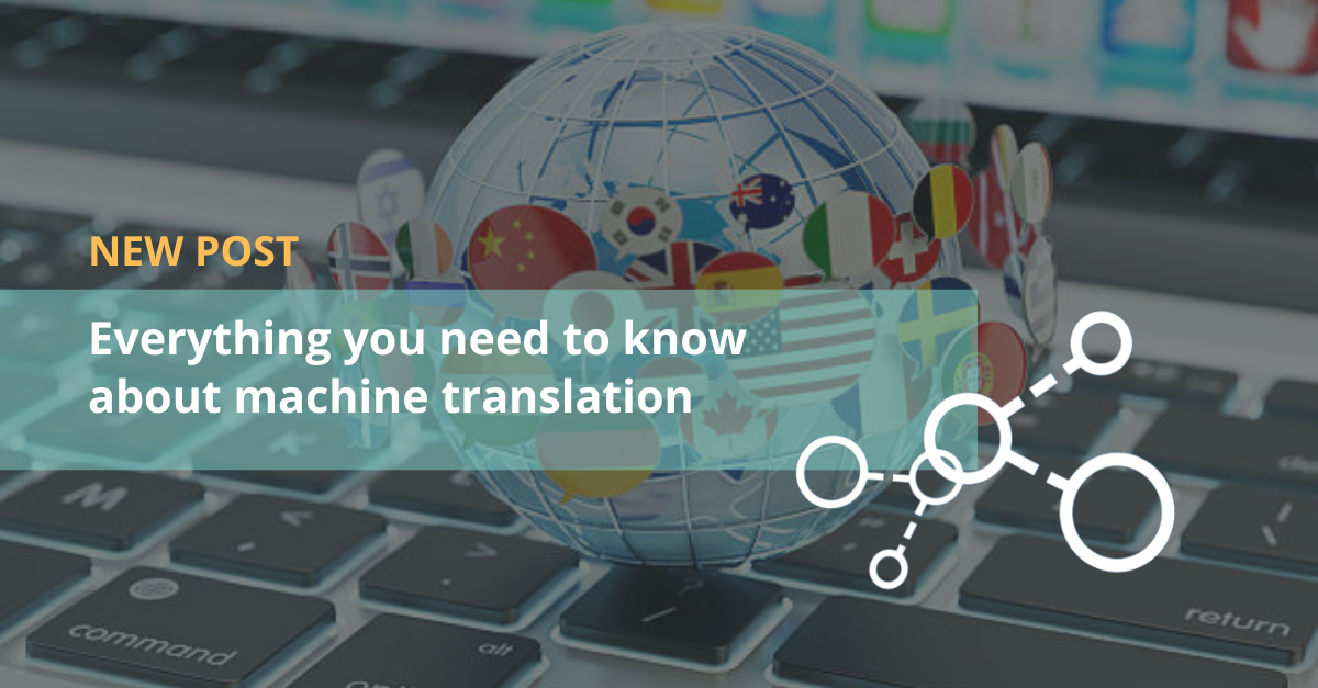 Everything you need to know about machine translation