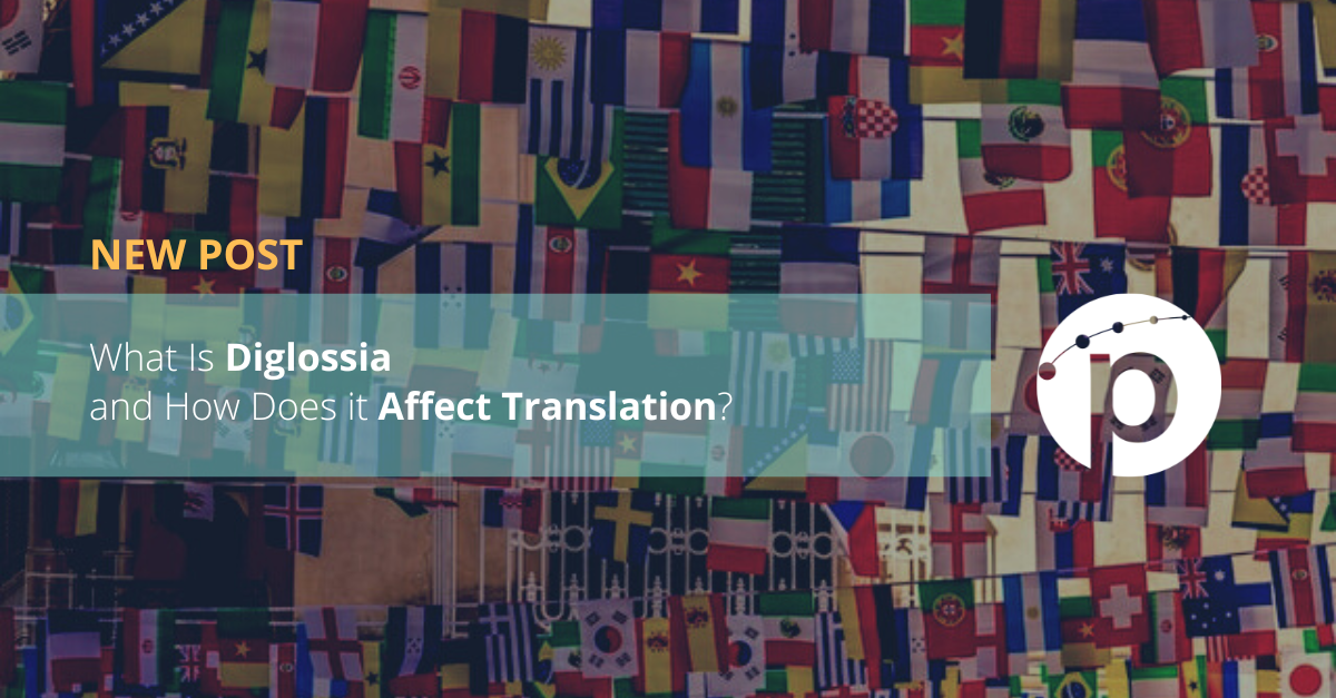 What Is Diglossia and How Does it Affect Translation | Pangeanic