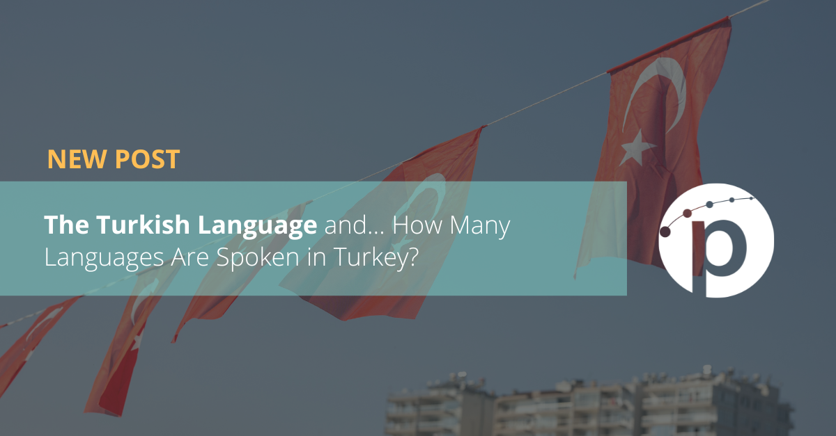 The Turkish Language and… How Many Languages Are Spoken in Turkey?