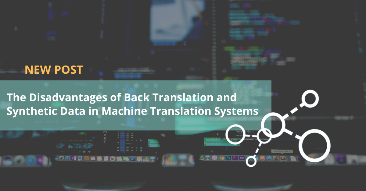 The Disadvantages of Back Translation and Synthetic Data in Machine ...